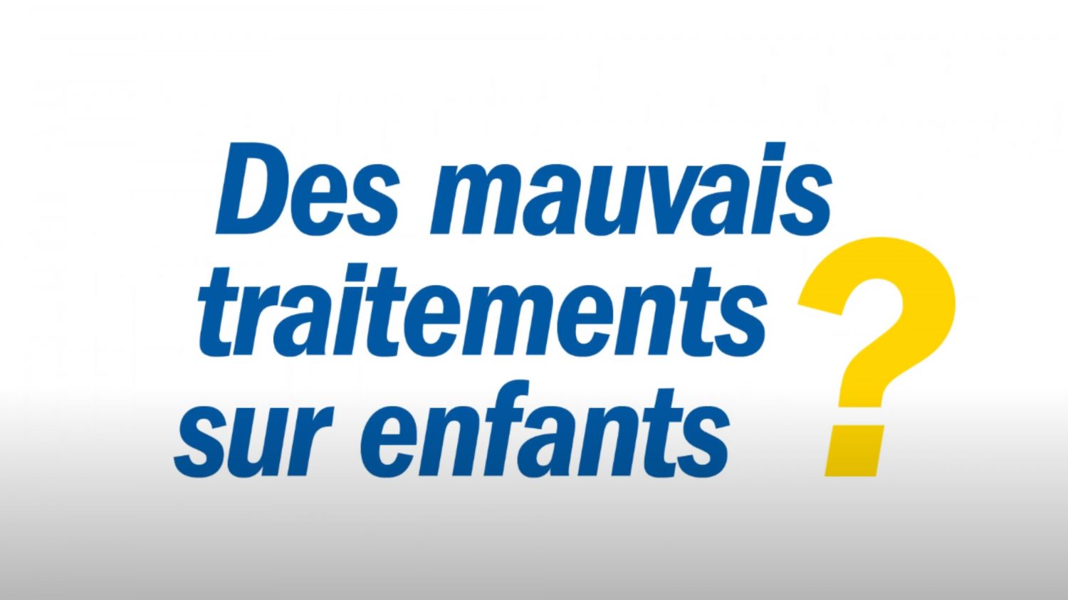 Soupçon de mauvais traitements sur un enfant : que faire